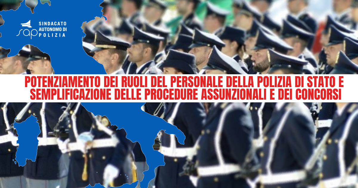 POTENZIAMENTO DEI RUOLI DEL PERSONALE DELLA POLIZIA DI STATO E SEMPLIFICAZIONE DELLE PROCEDURE ...